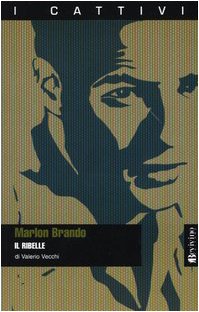 Marlon Brando. Il ribelle by unknown author | Goodreads