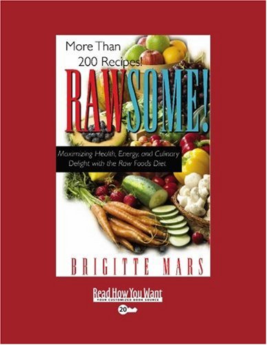 Rawsome!: Maximizing Health, Energy, and Culinary Delight With the Raw ...