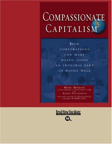 Compassionate Capitalism: How Corporations Can Make Doing Good an ...