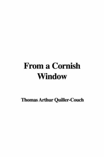 From a Cornish Window by Arthur Quiller-Couch | Goodreads