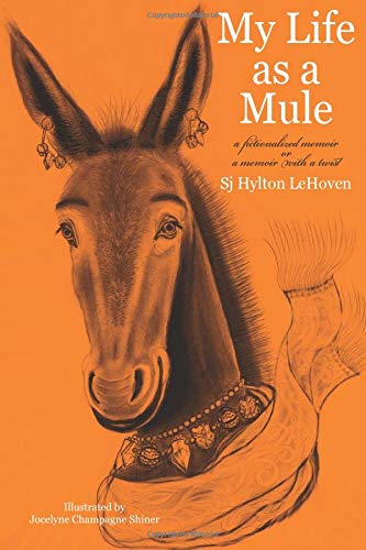 My Life as a Mule: a fictionalized memoir or a memoir with a twist by ...