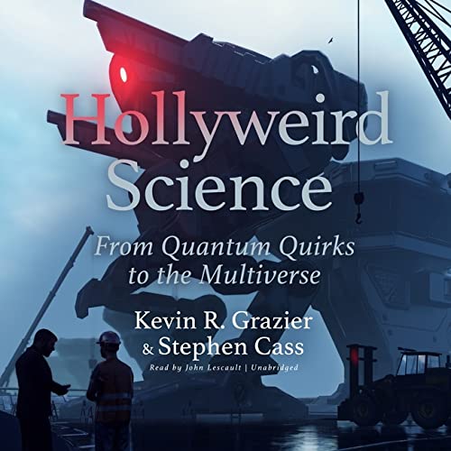 Hollyweird Science: From Quantum Quirks to the Multiverse; Library ...
