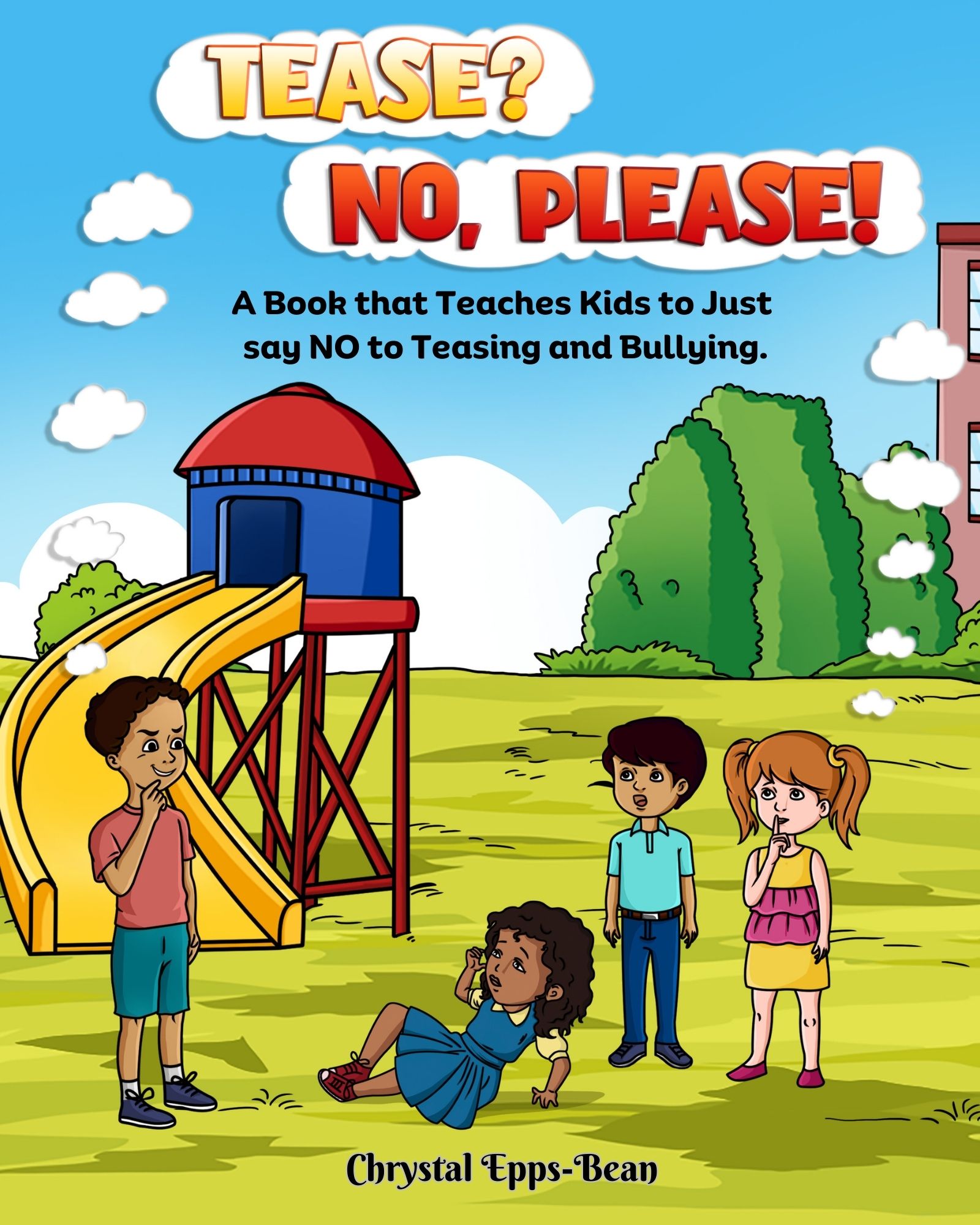 Tease? No, Please!: A book that teaches kids to just say NO to teasing ...