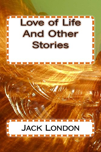Love of Life And Other Stories by Jack London | Goodreads