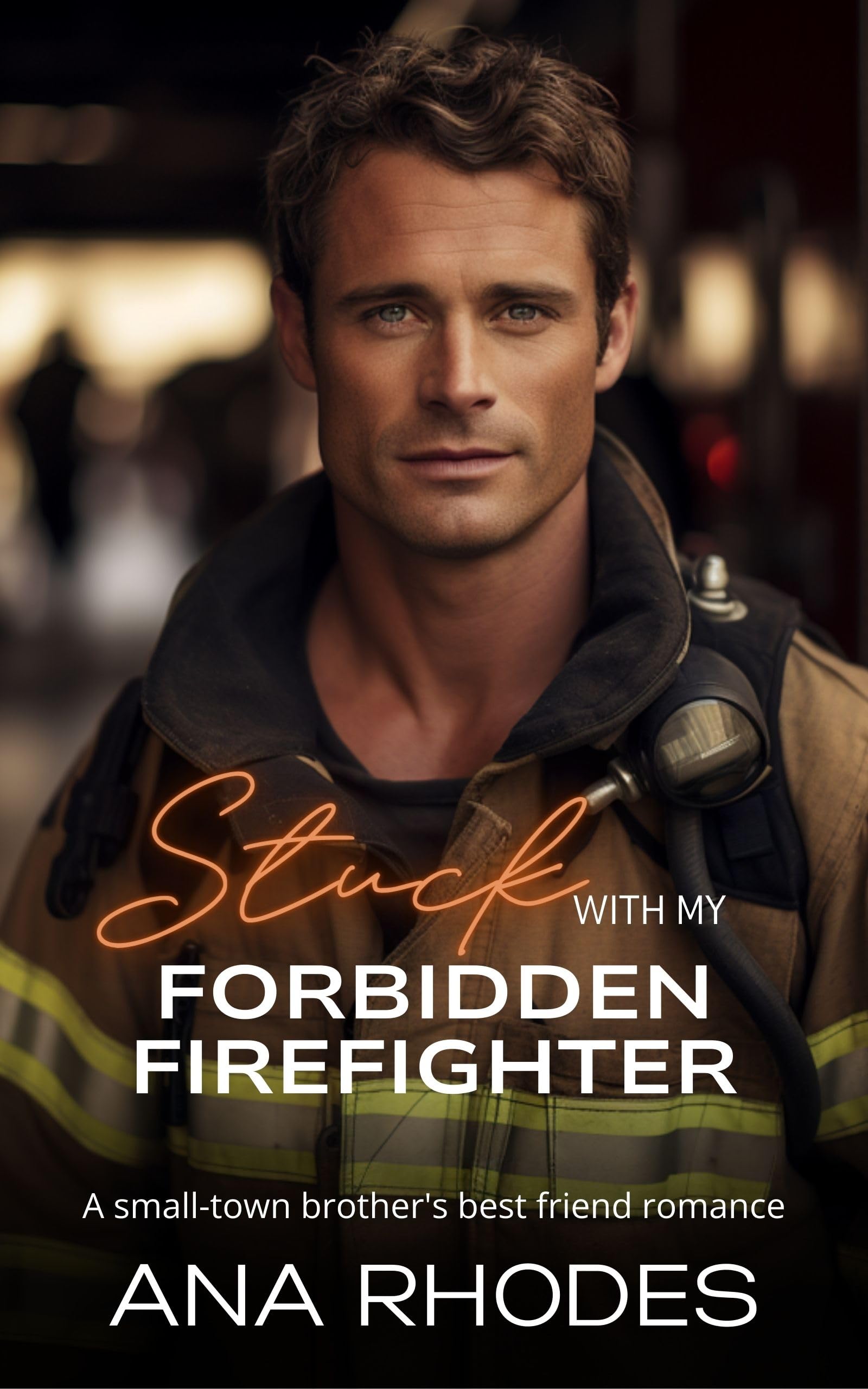 Stuck With My Forbidden Firefighter by Ana Rhodes | Goodreads