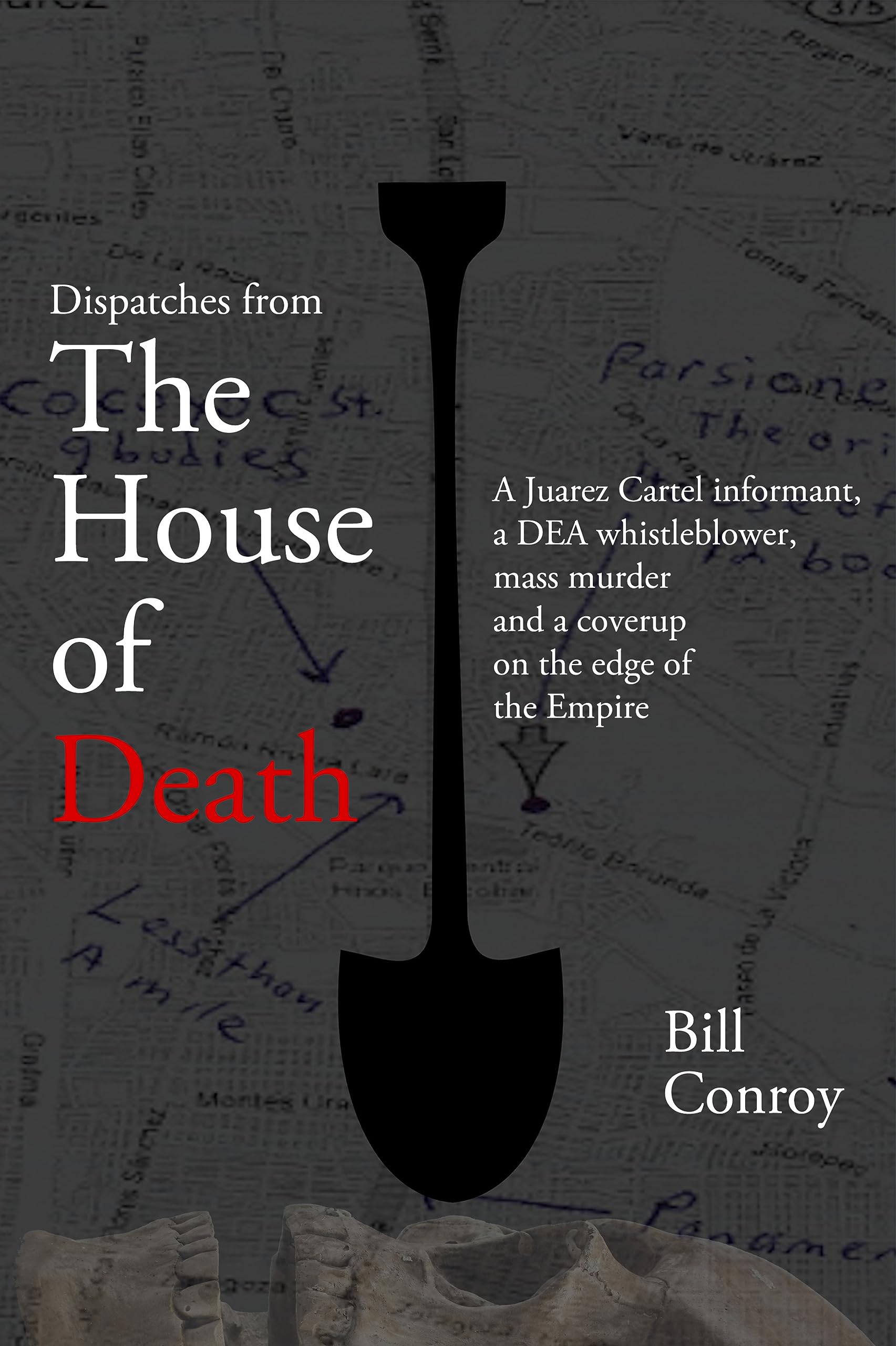 DISPATCHES FROM THE HOUSE OF DEATH by Bill Conroy | Goodreads