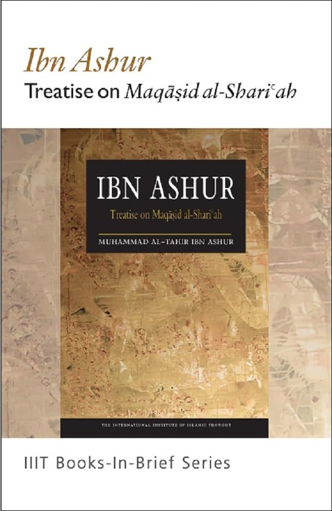 Book-in-Brief: Ibn Ashur: Treatise on Maqasid Al-Shariah by Muhammad al ...