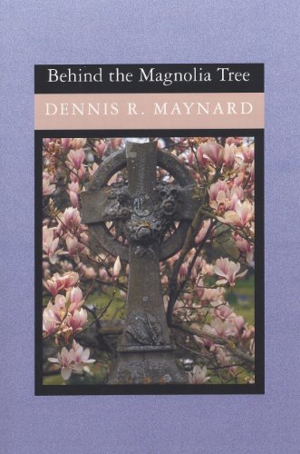 Behind The Magnolia Tree by Dennis R. Maynard | Goodreads