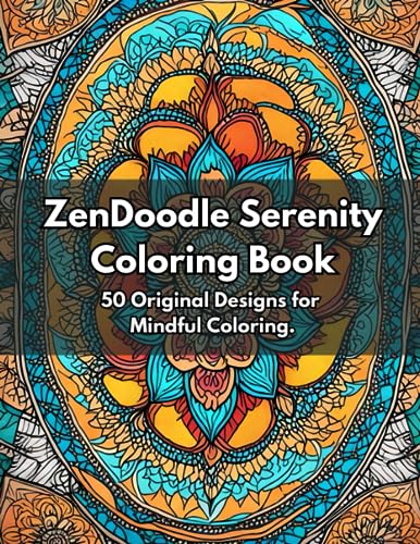 Zendoodle Serenity Coloring Book: 50 Original Designs for Mindful ...