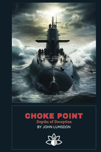 CHOKE POINT: Depths of Deception by John Lumsdon | Goodreads