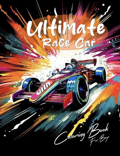 Ultimate Race Car: The Superlative Coloring Book for Boys Ages 4-8: A ...