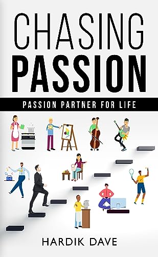 Chasing Passion: Passion Partner for Life by Hardik Dave | Goodreads