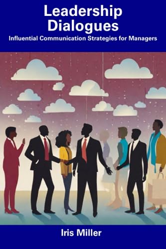 Leadership Dialogues: Influential Communication Strategies for Managers ...