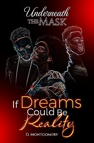 Underneath the Mask: If Dreams Could Be Reality by D. Montgomery ...