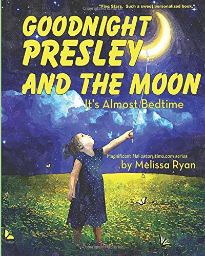 Goodnight Presley and the Moon, It's Almost Bedtime: Personalized ...