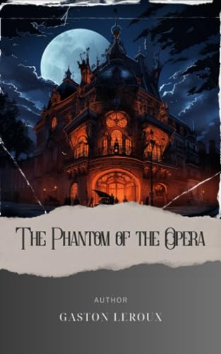 The Phantom of the Opera: Music, Mystery, and Love Unveiled. Dive Into ...