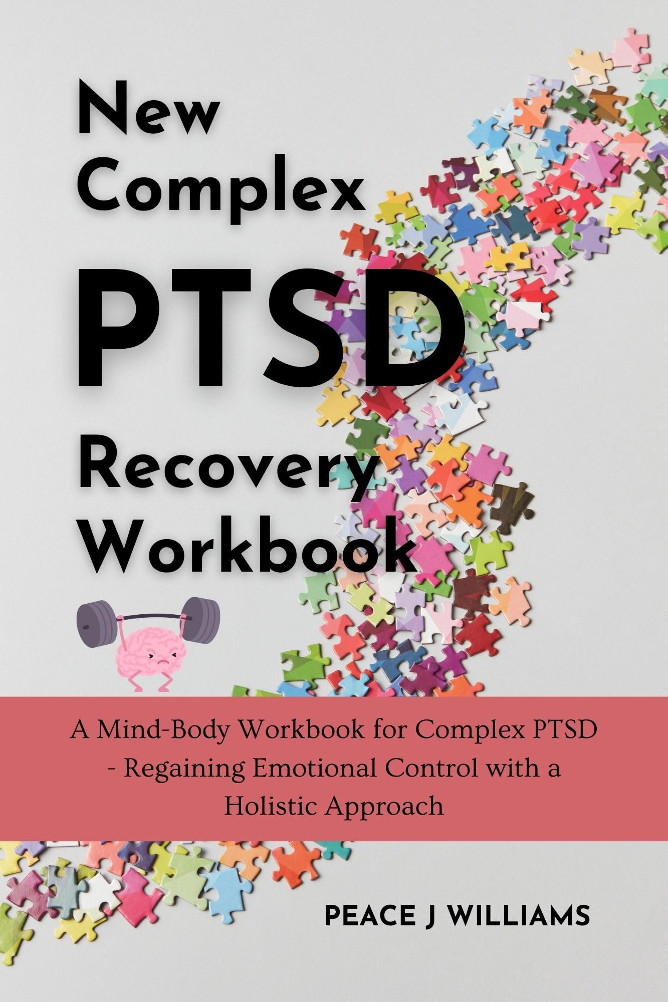 New Complex PTSD Recovery Workbook: A Mind-Body Workbook for Complex ...