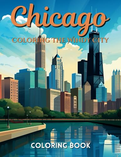 Chicago: Coloring The Windy City: Coloring Book: Illinois' Largest City ...