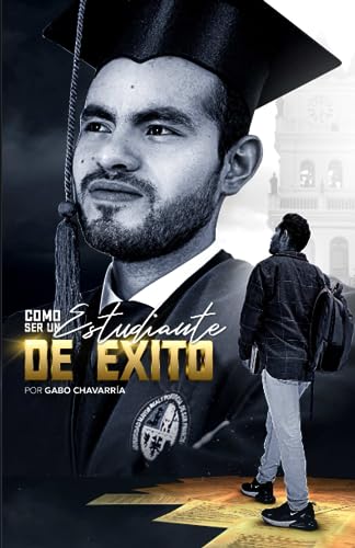 Cómo ser un Estudiante de Éxito (Spanish Edition) by Gabo Chavarría ...