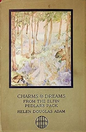 Charms and Dreams from the Elfin Pedlar's Pack by Helen Adam | Goodreads