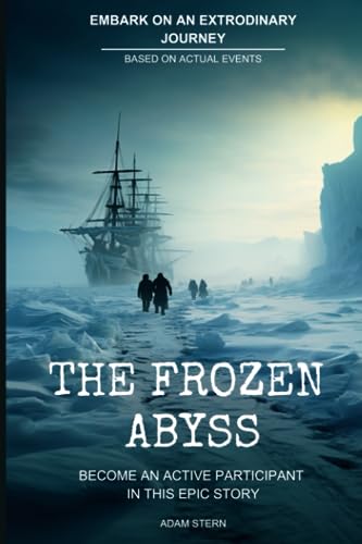 The Frozen Abyss: Become an active participant in this epic story by Adam Stern | Goodreads