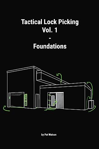 Tactical Lock Picking Volume 1 Foundations by Pat Watson | Goodreads