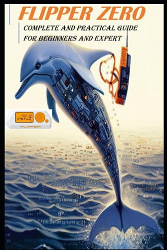 FLIPPER ZERO: practical guide for beginners and experts.: Everything ...