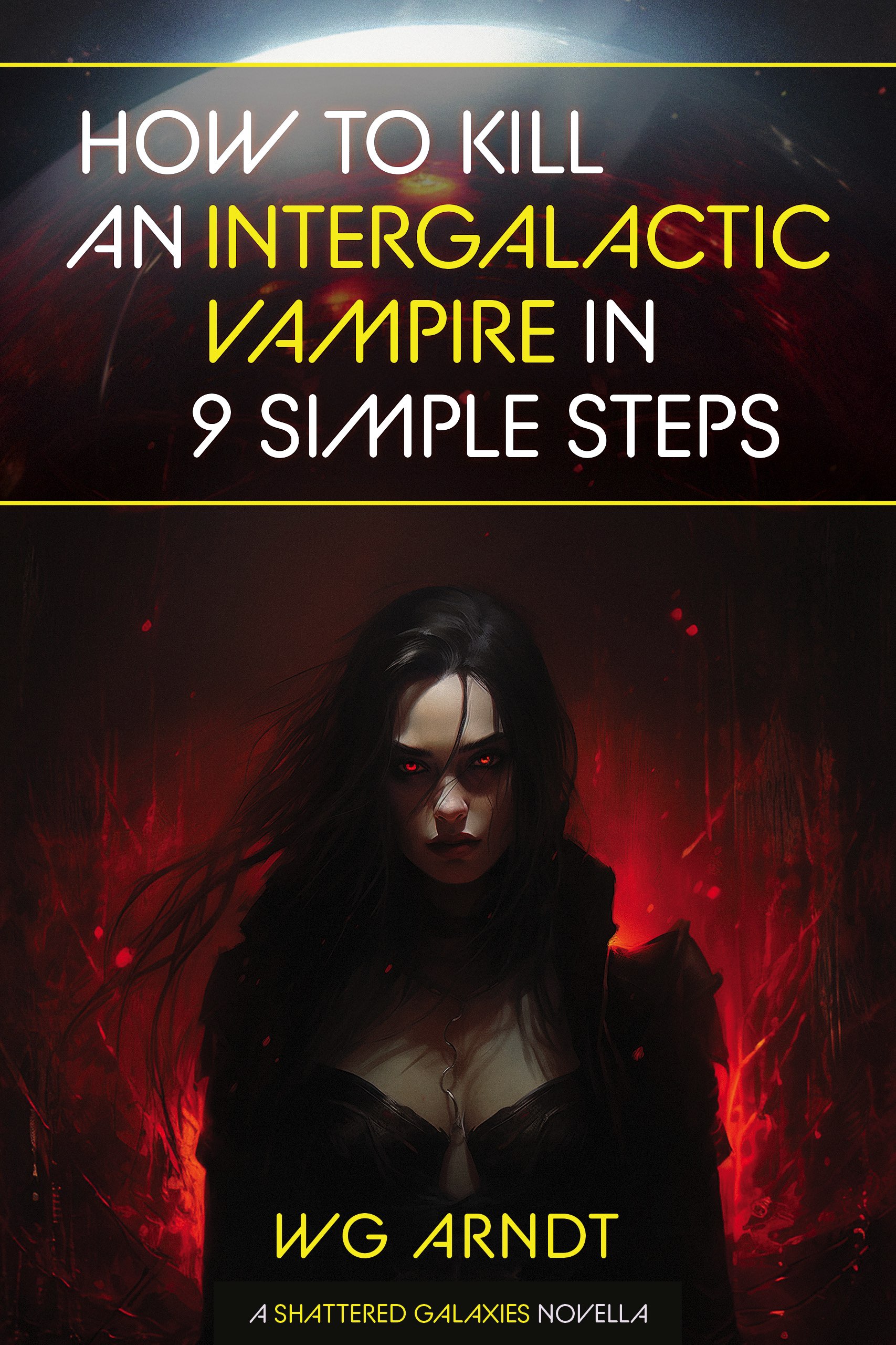 How to Kill an Intergalactic Vampire in Nine Simple Steps by WG Arndt ...