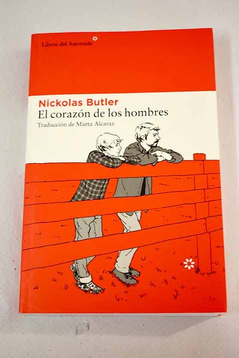 El corazón de los hombres by Nickolas Butler | Goodreads