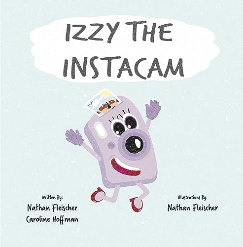 Izzy the Instacam (Cameron the Camera Book 2) by Nathan Fleischer ...