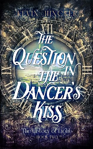 The Question in the Dancer's Kiss: The Book of Sound by Kevin Hincker ...
