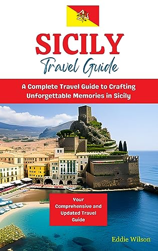 Sicily Travel Guide: A Complete 2023 Guide to Crafting Unforgettable ...