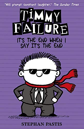 Timmy Failure: It's the End When I Say It's the End by Stephan Pastis ...