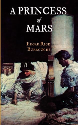 A Princess of Mars: A Classic Science Fantasy Novel by Edgar Rice ...