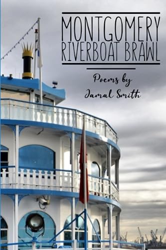 Montgomery Riverboat Brawl (To White People) by Jamal Smith | Goodreads