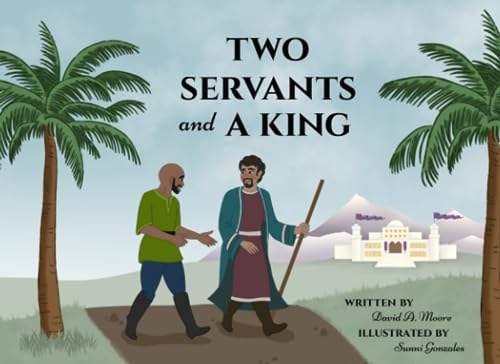 2 Servants and a King: A Lesson in Trust by David A Moore | Goodreads
