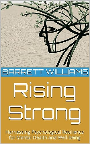 Rising Strong: Harnessing Psychological Resilience for Mental Health ...