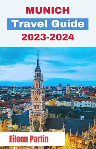 Munich Travel Guide 2023-2024: A Complete Guide to Discover Top ...