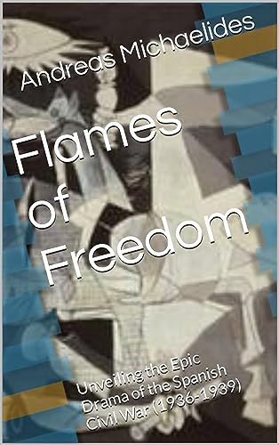 Flames of Freedom: Unveiling the Epic Drama of the Spanish Civil War by ...