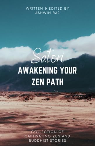 Satori: Awakening Your Zen Path: A Collection of Captivating Zen and ...