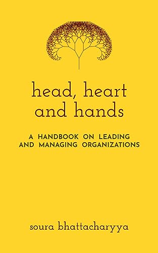 Head, Heart and Hands: A handbook on leading and managing organizations ...
