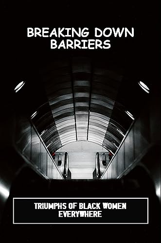 Breaking Down Barriers: Triumphs Of Black Women Everywhere by Sabrina Hoysock | Goodreads