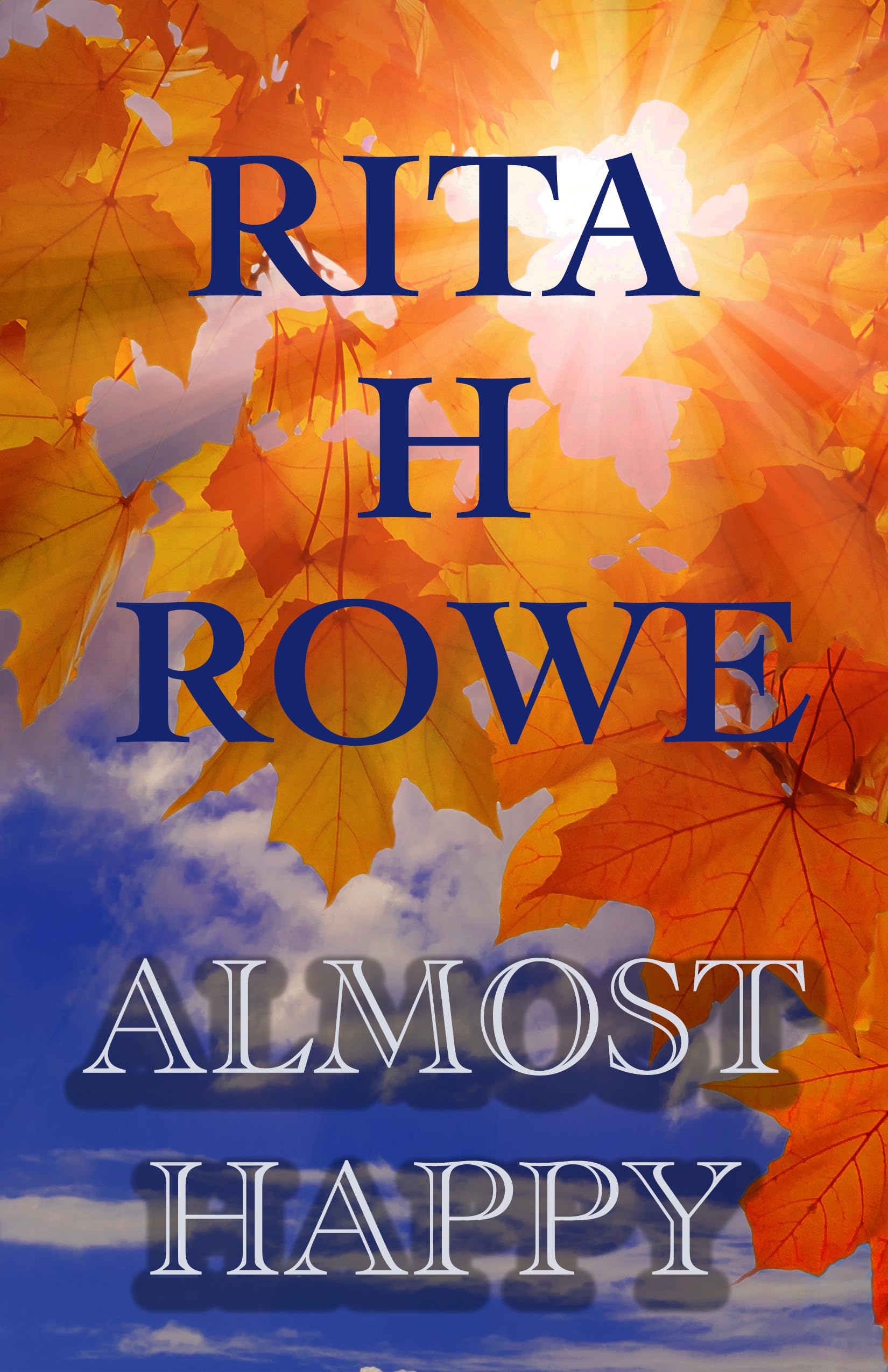 Almost Happy by Rita H. Rowe | Goodreads