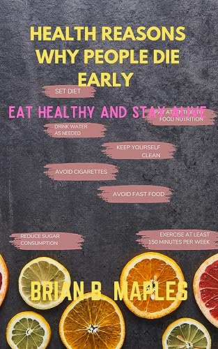 HEALTH REASONS WHY PEOPLE DIE EARLY: EAT HEALTHY AND STAY ALIVE by ...