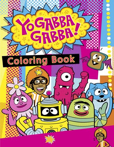 Yo Gabba Gabba! Coloring Book: Coloring Book For Kids Age 4-8,9-12 ...