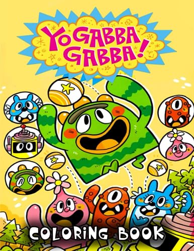 Yo Gabba Gabba! Coloring Book: JUMBO Coloring Book for Kids and Adults ...