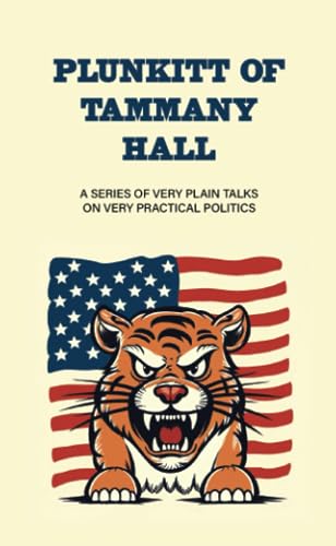 Plunkitt of Tammany Hall by George Washington Plunkitt | Goodreads