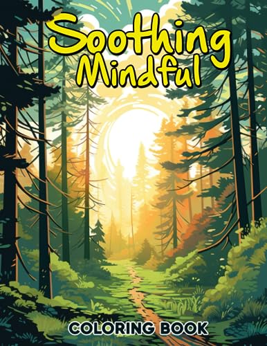 Soothing Mindful Coloring Book: Discover the Calming Beauty of Nature ...