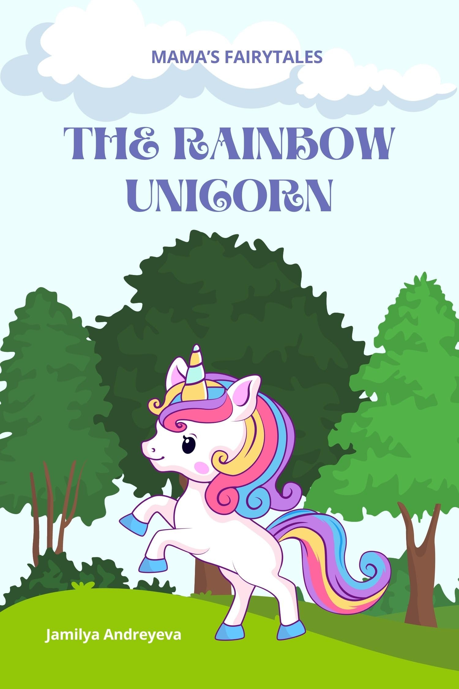 The Rainbow Unicorn: Mama’s Fairytales by Andreyeva Jamilya | Goodreads