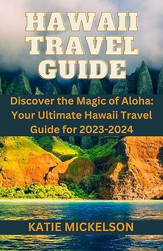 HAWAII TRAVEL GUIDE: Discover the Magic of Aloha: Your Ultimate Hawaii ...